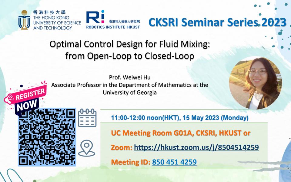 CKSRI Seminar Series 2023 “Optimal Control Design for Fluid Mixing: from Open-Loop to Closed ...